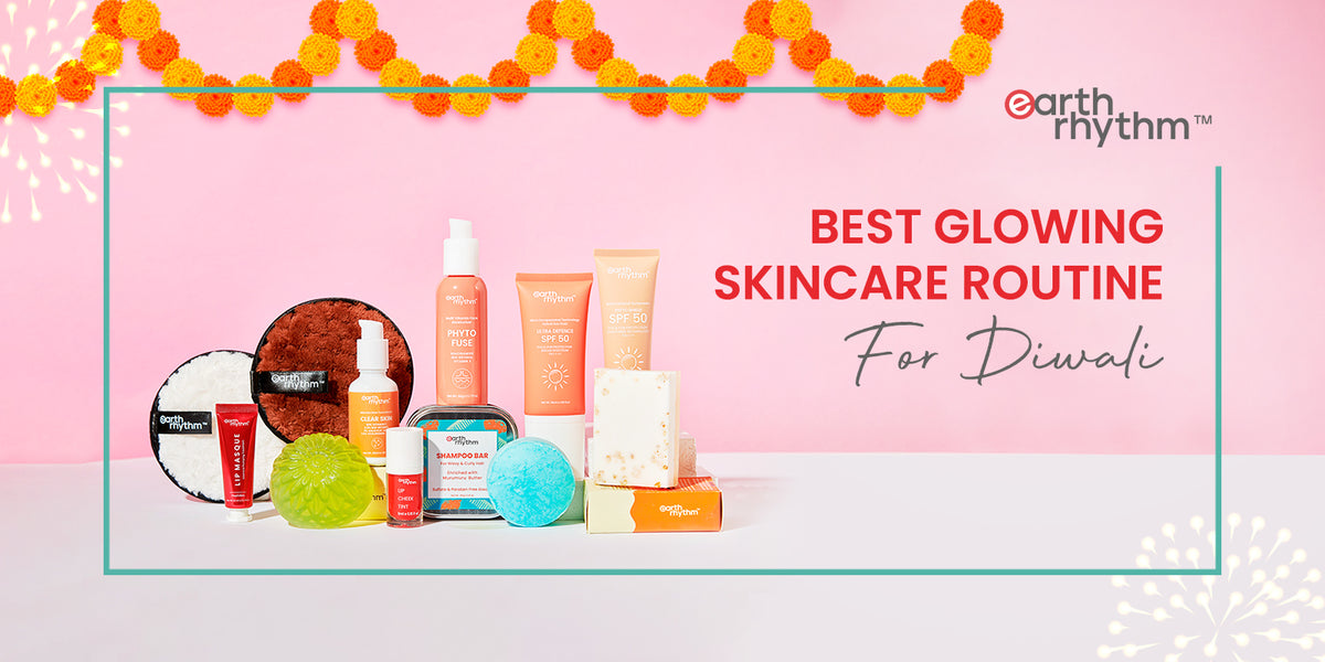 Diwali 2022 - Best Skincare Routine For Glowing Skin